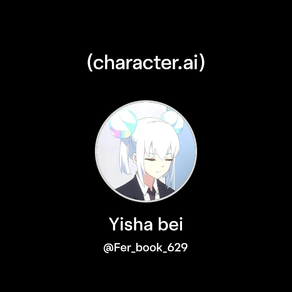 Chat with Yisha bei | character.ai | AI Chat, Reimagined–Your Words ...