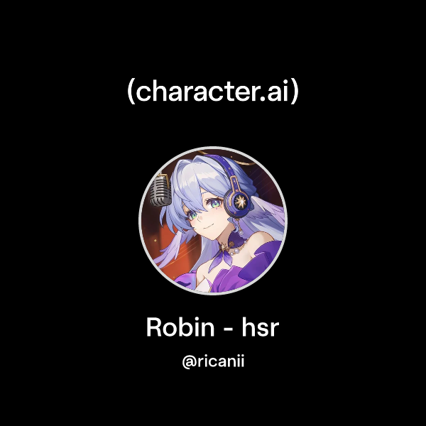Chat with Robin - hsr | character.ai | Personalized AI for every moment ...