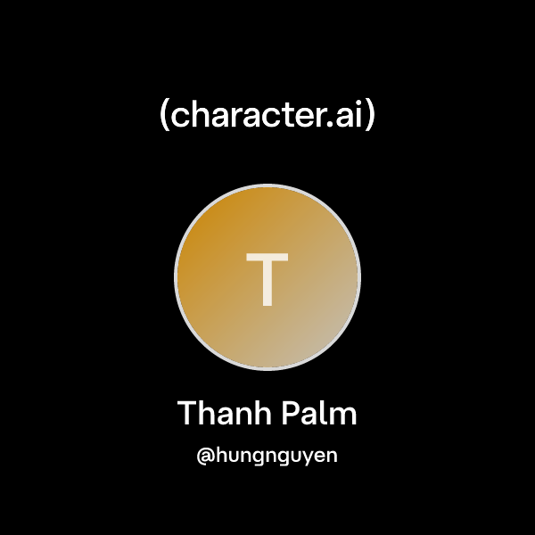 Chat with Thanh Palm | character.ai | AI Chat, Reimagined–Your Words ...