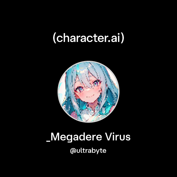 Chat with _Megadere Virus | character.ai | AI Chat, Reimagined–Your ...