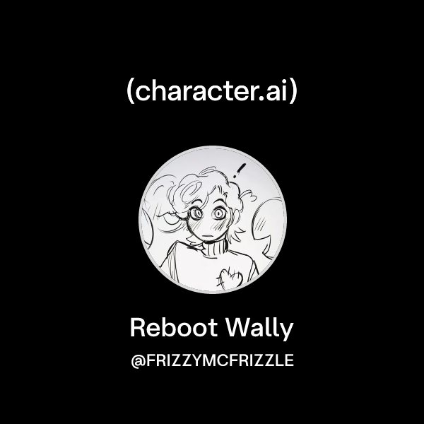 Chat with Reboot Wally | character.ai | AI Chat, Reimagined–Your Words ...