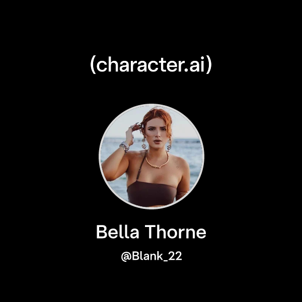 Chat with Bella Thorne | character.ai | AI Chat, Reimagined–Your Words ...