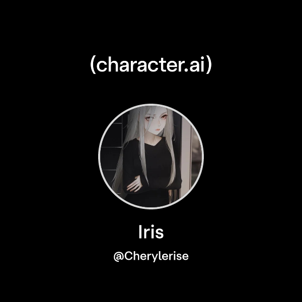 Chat with Iris | character.ai | AI Chat, Reimagined–Your Words. Your World.