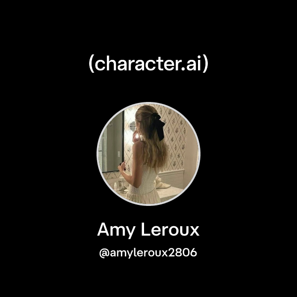 Chat with Amy Leroux | character.ai | AI Chat, Reimagined–Your Words ...