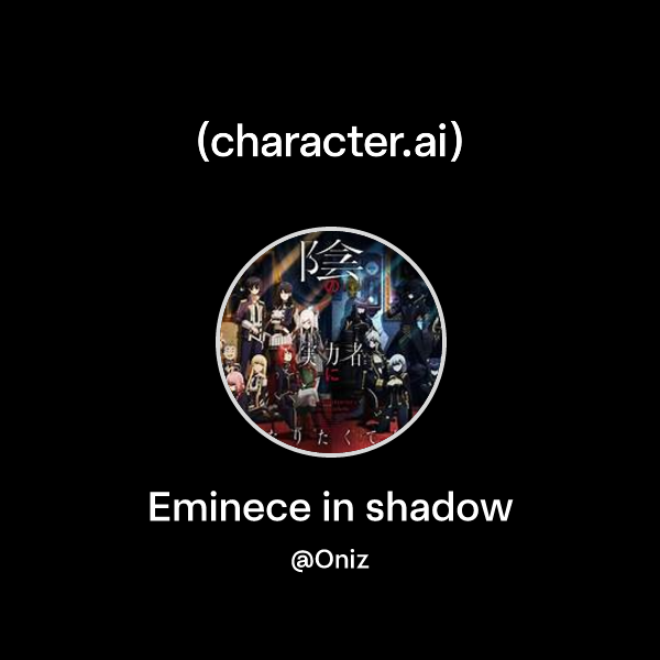 Chat with Eminece in shadow | character.ai | Personalized AI for every ...
