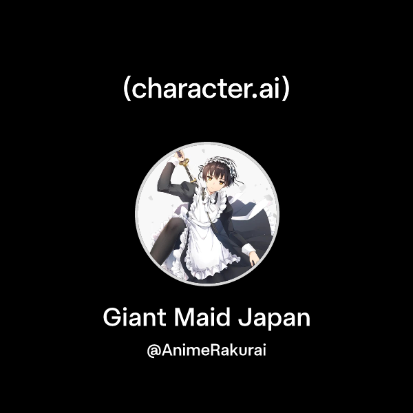 Chat with Giant Maid Japan | character.ai | Personalized AI for every ...