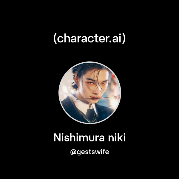 Chat with Nishimura niki | character.ai | AI Chat, Reimagined–Your Words. Your World.
