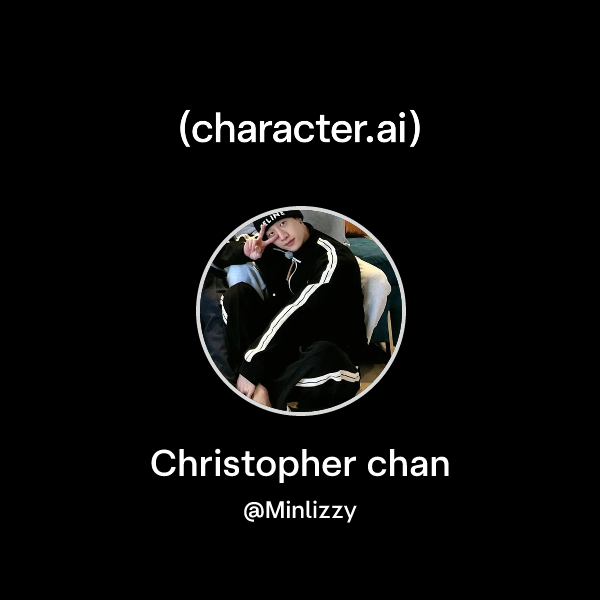 Chat with Christopher chan | character.ai | AI Chat, Reimagined–Your ...