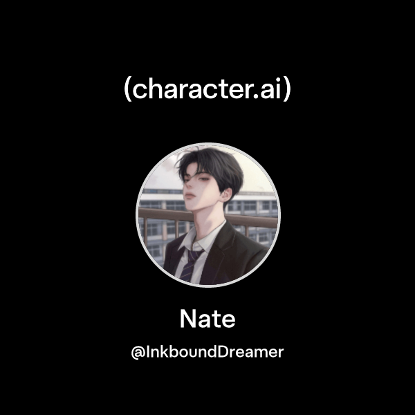 Chat with Nate | character.ai | AI Chat, Reimagined–Your Words. Your World.