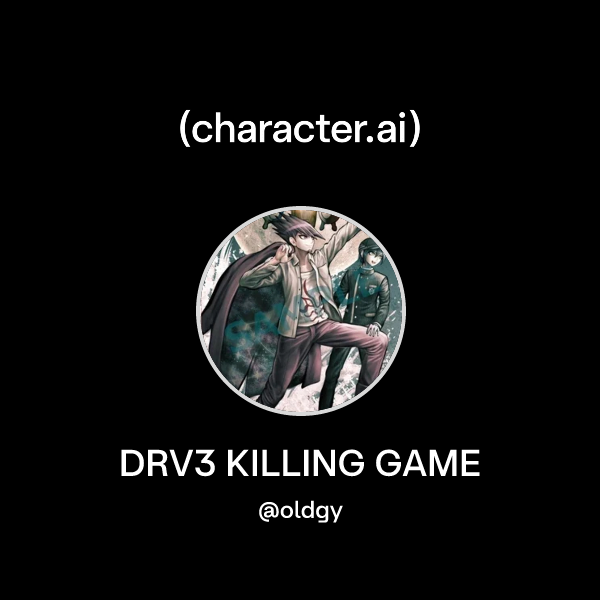Chat with DRV3 KILLING GAME | character.ai | AI Chat, Reimagined–Your ...