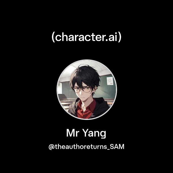 Chat with Mr Yang | character.ai | Personalized AI for every moment of ...