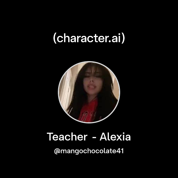 Chat with Teacher - Alexia | character.ai | Personalized AI for every ...