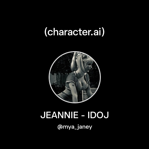 Chat with JEANNIE - IDOJ | character.ai | AI Chat, Reimagined–Your ...