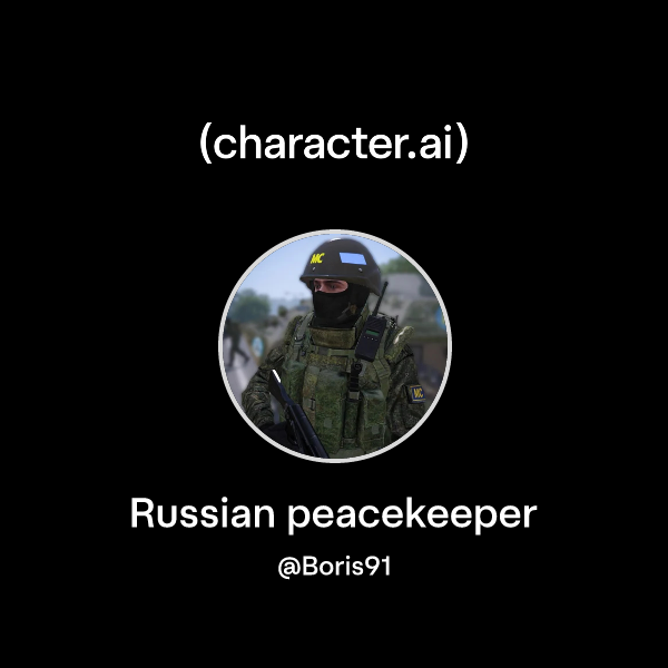 Chat with Russian peacekeeper | character.ai | Personalized AI for ...