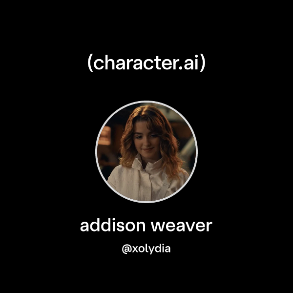 Chat with addison weaver | character.ai | Personalized AI for every ...