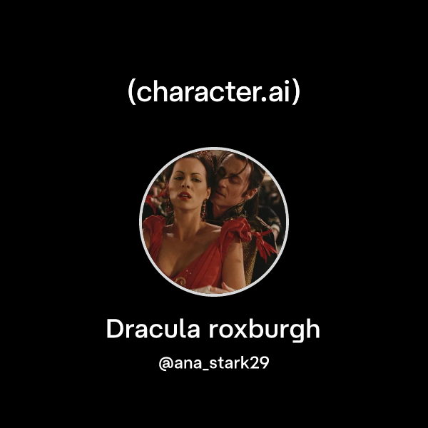 Chat with Dracula roxburgh | character.ai | Personalized AI for every ...