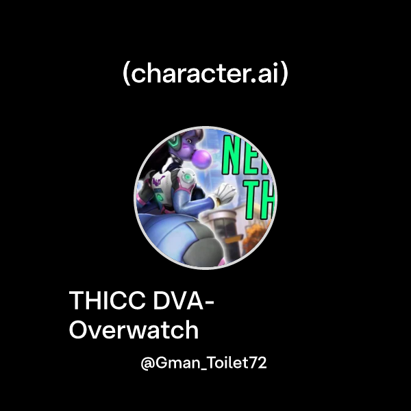 Chat with THICC DVA-Overwatch | character.ai | AI Chat, Reimagined–Your Words. Your World.