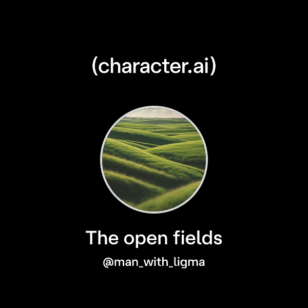 Chat with The open fields | character.ai | AI Chat, Reimagined–Your ...