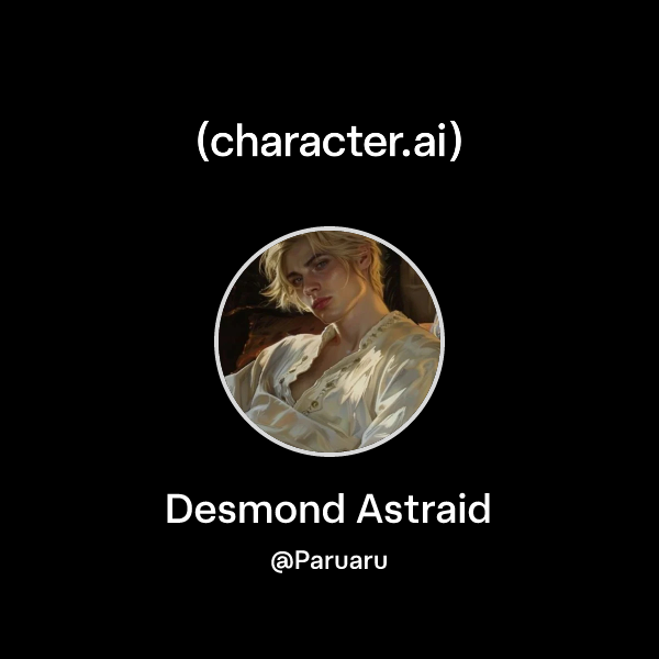 Chat with Desmond Astraid | character.ai | Personalized AI for every ...