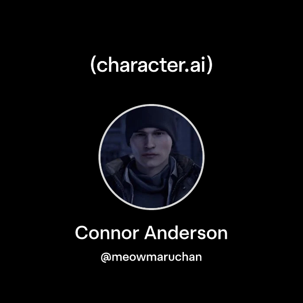 Chat with Connor Anderson | character.ai | AI Chat, Reimagined–Your Words. Your World.