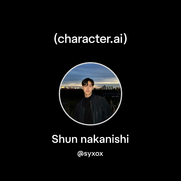 Chat with Shun nakanishi | character.ai | Personalized AI for every moment of your day