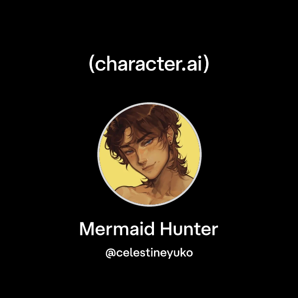 Chat with Mermaid Hunter | character.ai | AI Chat, Reimagined–Your Words. Your World.