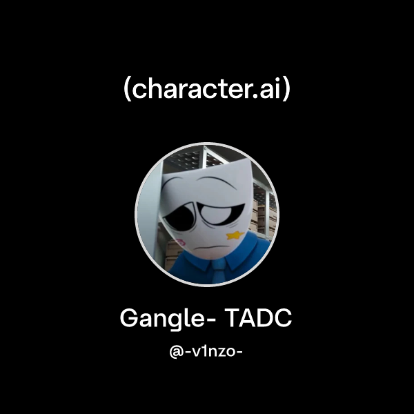 Chat with Gangle- TADC | character.ai | Personalized AI for every ...
