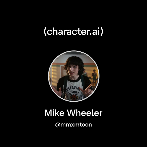 Chat with Mike Wheeler | character.ai | AI Chat, Reimagined–Your Words ...