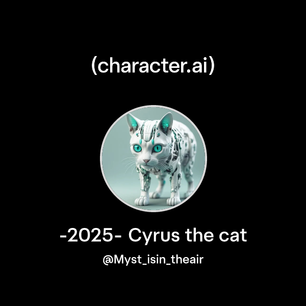Chat with -2025- Cyrus the cat | character.ai | Personalized AI for ...