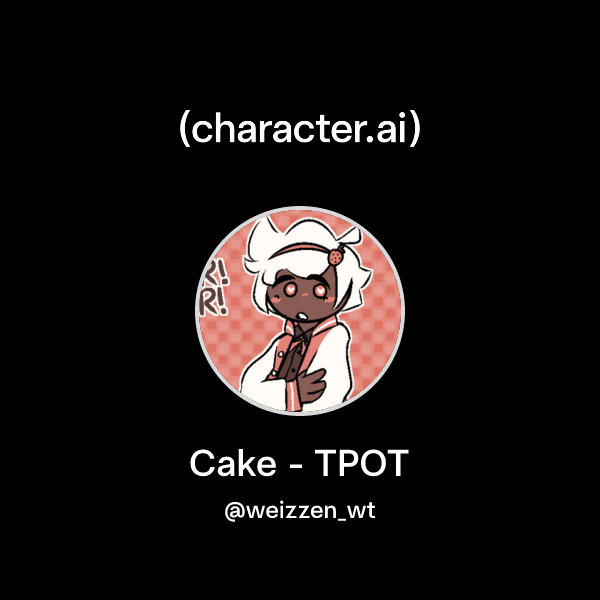 Chat with Cake - TPOT | character.ai | AI Chat, Reimagined–Your Words ...