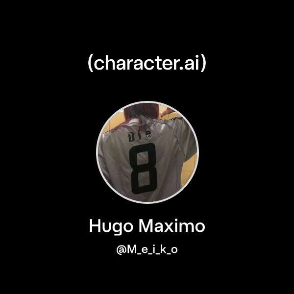 Chat with Hugo Maximo | character.ai | Personalized AI for every moment ...