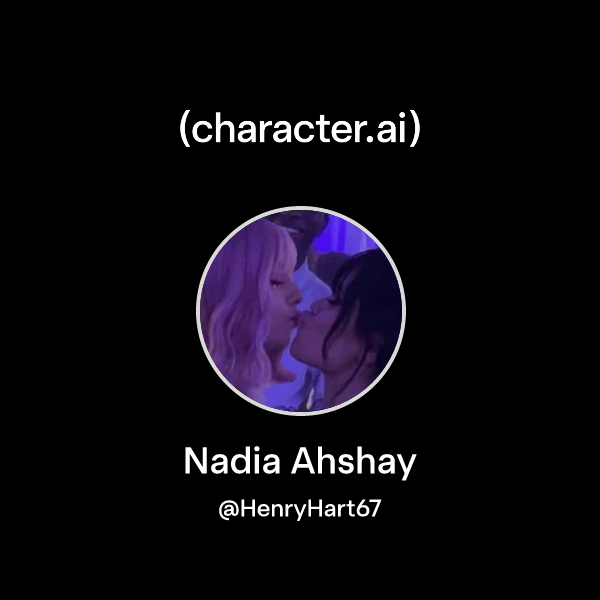 Chat with Nadia Ahshay | character.ai | AI Chat, Reimagined–Your Words ...
