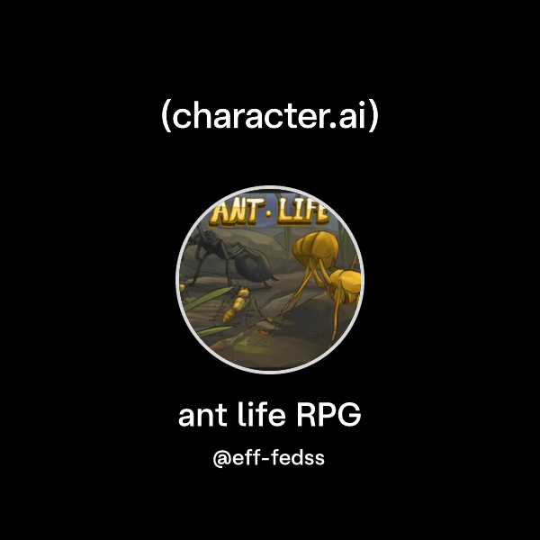 Chat with ant life RPG | character.ai | AI Chat, Reimagined–Your Words ...