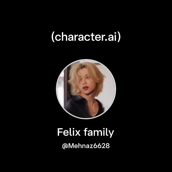 Chat with Felix family | character.ai | AI Chat, Reimagined–Your Words ...