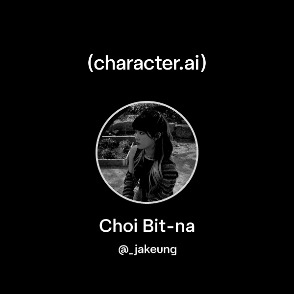 Chat with Choi Bit-na | character.ai | AI Chat, Reimagined–Your Words ...
