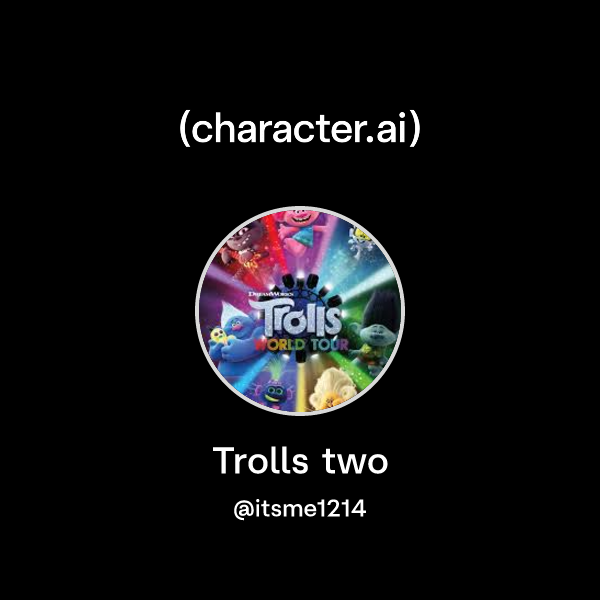 Chat with Trolls two | character.ai | AI Chat, Reimagined–Your Words ...