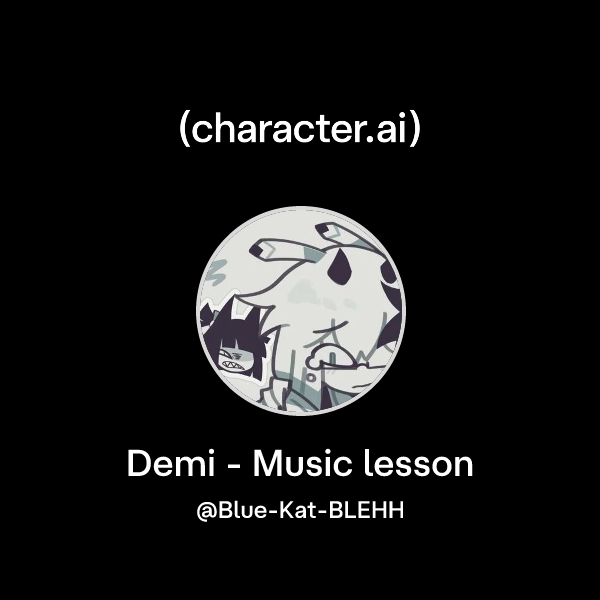 Chat with Demi - Music lesson | character.ai | AI Chat, Reimagined–Your ...