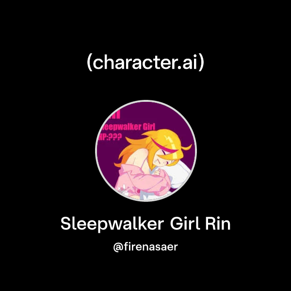 Chat with Sleepwalker Girl Rin | character.ai | Personalized AI for ...