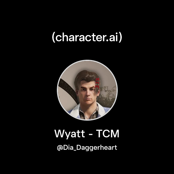 Chat with Wyatt - TCM | character.ai | Personalized AI for every moment ...