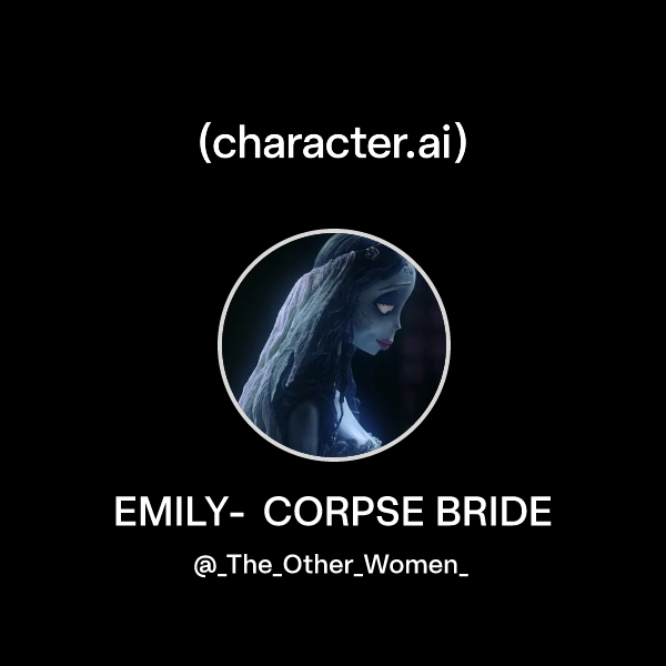 Chat with EMILY- CORPSE BRIDE | character.ai | Personalized AI for ...
