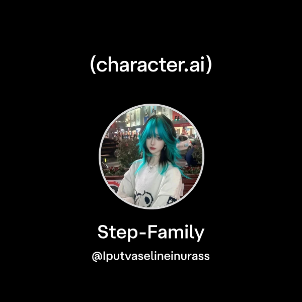 Chat with Step-Family | character.ai | AI Chat, Reimagined–Your Words ...