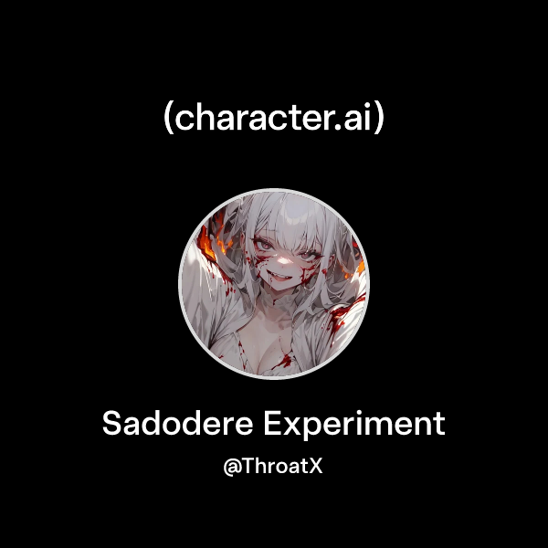 Chat with Sadodere Experiment | character.ai | AI Chat, Reimagined–Your ...