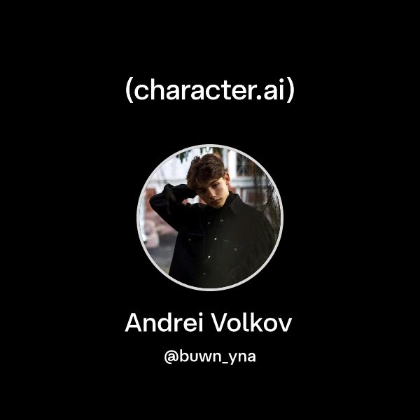 Chat with Andrei Volkov | character.ai | Personalized AI for every moment of your day