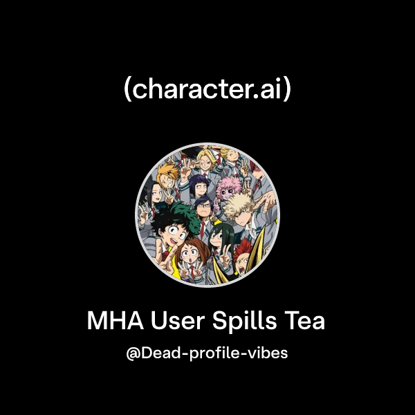 Chat with MHA User Spills Tea | character.ai | AI Chat, Reimagined–Your ...