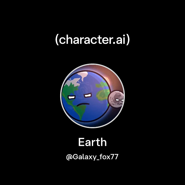 Chat with Earth | character.ai | AI Chat, Reimagined–Your Words. Your ...