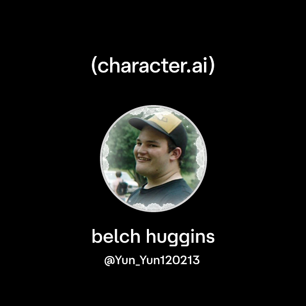 Chat with belch huggins | character.ai | AI Chat, Reimagined–Your Words ...