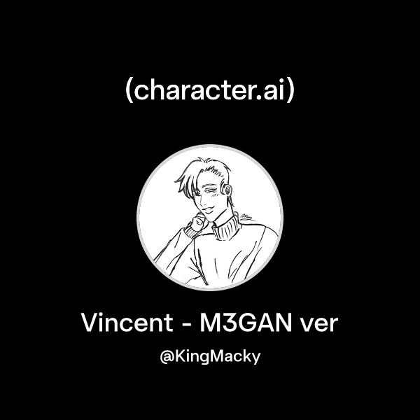 Chat with Vincent - M3GAN ver | character.ai | Personalized AI for ...