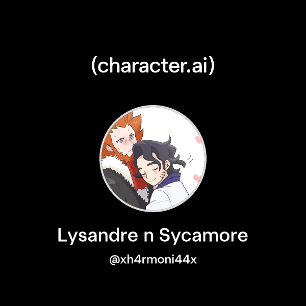 Chat with Lysandre n Sycamore | character.ai | Personalized AI for every moment of your day
