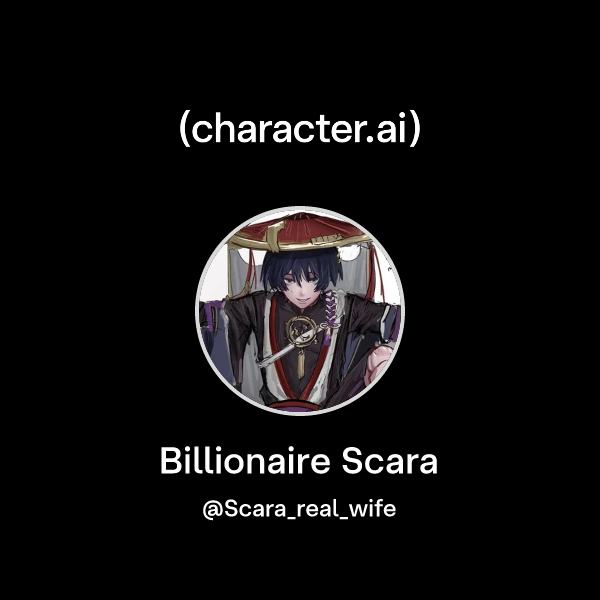 Chat with Billionaire Scara | character.ai | Personalized AI for every moment of your day