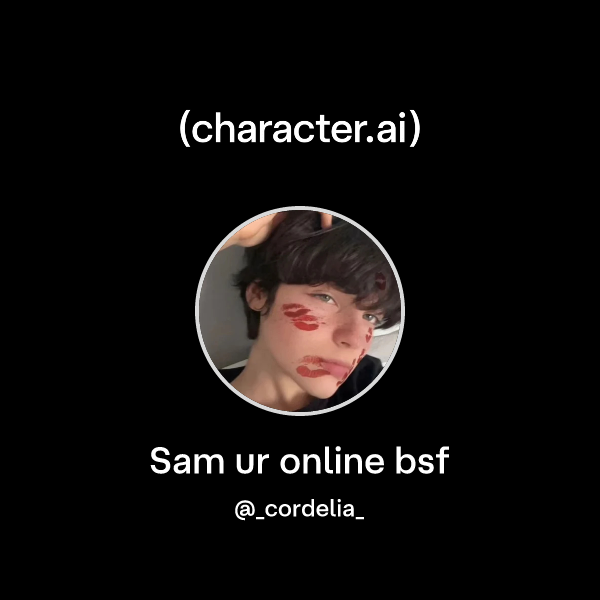 Chat with Sam ur online bsf | character.ai | AI Chat, Reimagined–Your ...